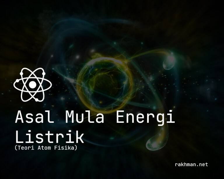 Asal Mula Energi Listrik (Teori Atom Fisika) - Alief Rakhman